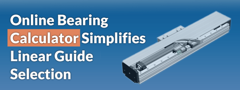 Online Bearing Calculator Simplifies Linear Guide Selection - Motion ...